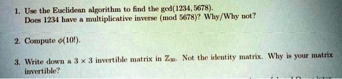 use the euclidean algorithm to find the gcd 12345678 does 1234 have multiplicative inverse mod ...