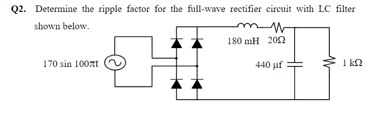 SOLVED: Q2. Determine the ripple factor for the full-wave rectifier ...