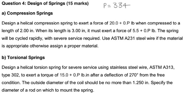 SOLVED: Question 4:Design of Springs (15 marks P=334 a)Compression ...
