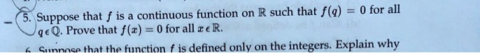 SOLVED: that f is a continuous function on R such that f(q) = 0 for all Suppose Iqe @. Prove ...