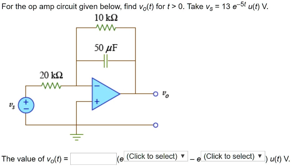for the op amp circuit given below find vot for t 0 take vs 13 e5t ut v ... for the op amp circuit given below find vot for t 0 take vs 13 e5t ut v ...