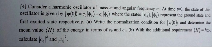 SOLVED: [4] Consider a harmonic oscillator of mass m and angular frequency .At time t=0.the ...