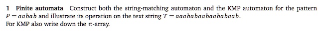 Solved Finite Automata Construct Both The String Matching Automaton And The Kmp Automaton For