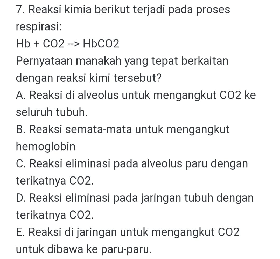 SOLVED: 7. Reaksi kimia berikut terjadi pada proses respirasi: Hb+CO 2 ...