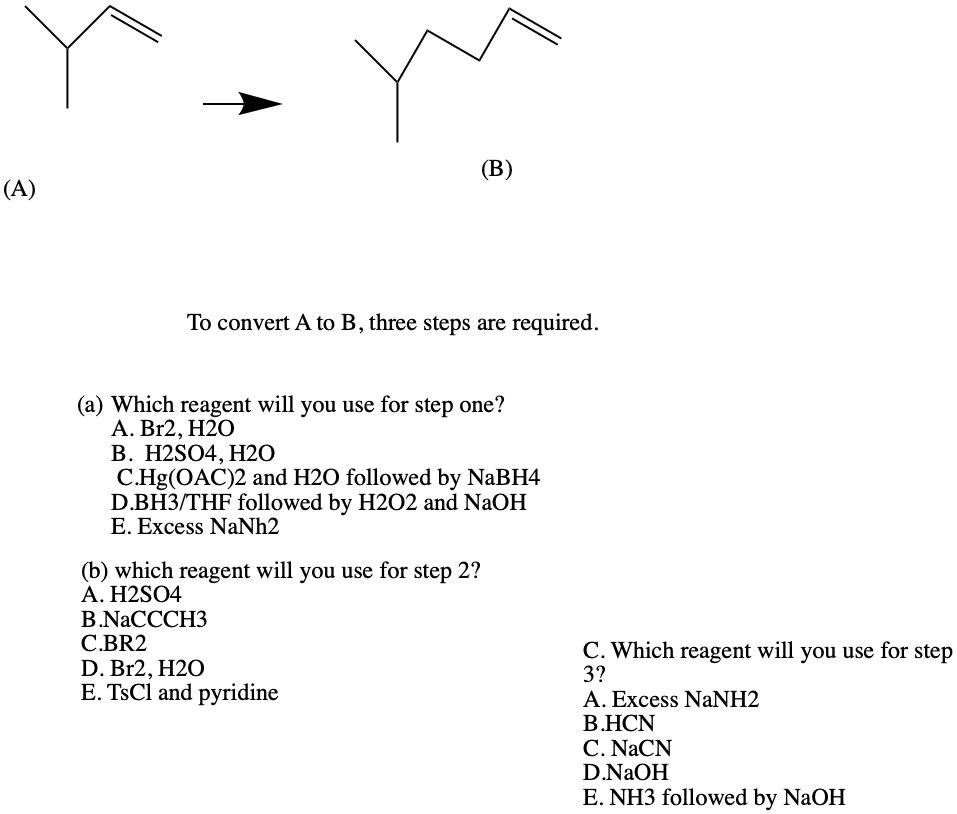 SOLVED: To convert A to B, three steps are required. (a) Which reagent will you use for step one ...