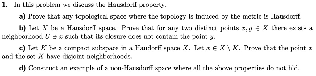 in this problem we discuss the hausdorff property a prove that any ...