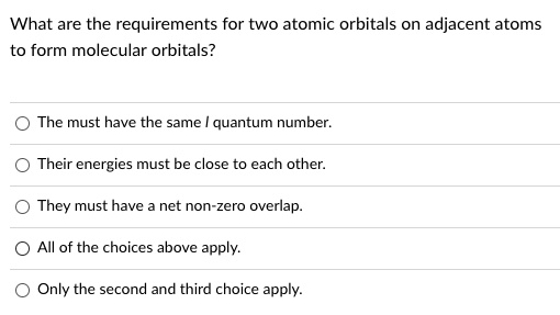 SOLVED: What are the requirements for two atomic orbitals on adjacent ...