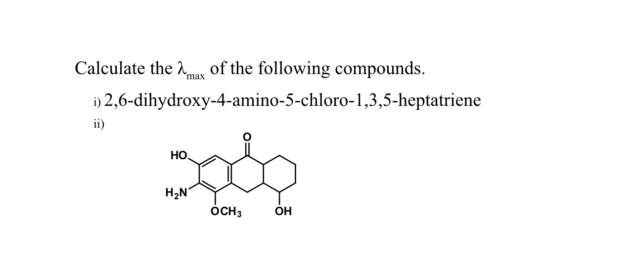 SOLVED: Calculate the λmax of the following compounds. i) 2,6-dihydroxy ...