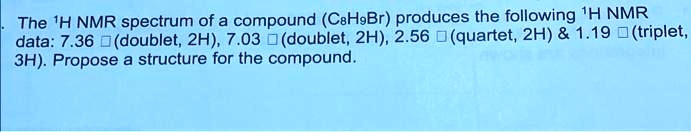 The ^1H NMR spectrum of a compound (C8H9Br) produces the following ^1H ...