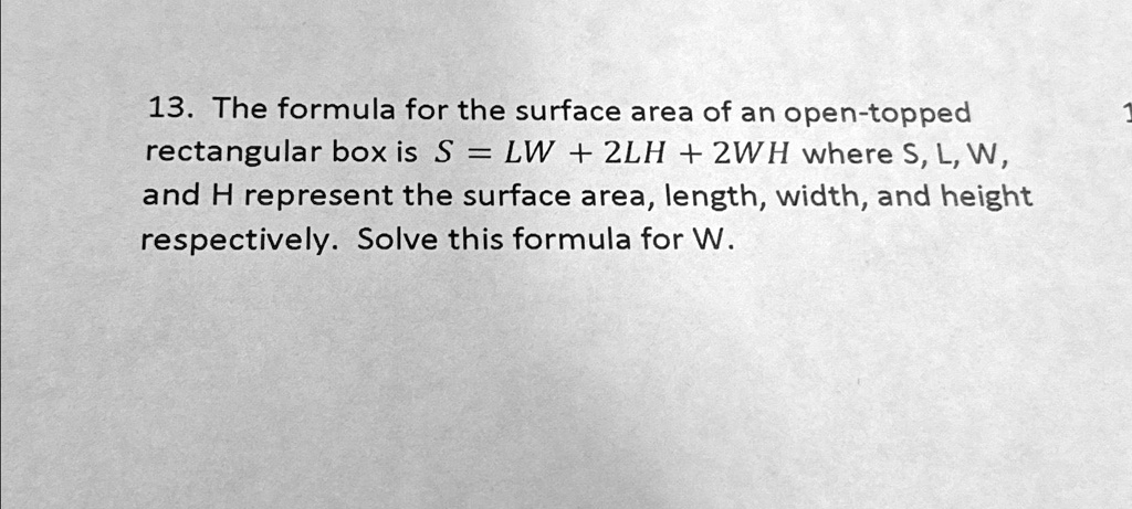 SOLVED: The formula for the surface area of an open-topped rectangular ... SOLVED: The formula for the surface area of an open-topped rectangular ...