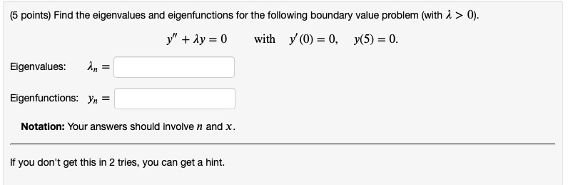 SOLVED: points) Find the eigenvalues and eigenfunctions for the following boundary value problem ...