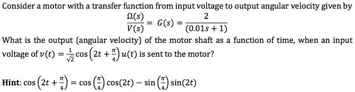 SOLVED: Consider a motor with a transfer function from input voltage to output angular velocity ...