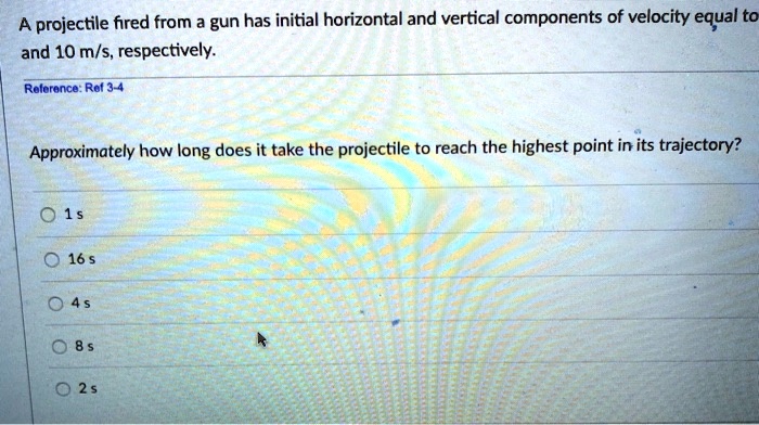 A projectile fired from a gun has initial horizontal and vertical components of velocity equal ...