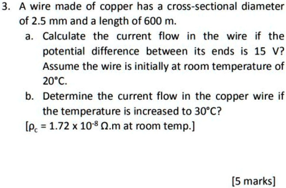 SOLVED: 3. A wire made of copper has a cross-sectional diameter of 2.5 mm and a length of 600 m ...