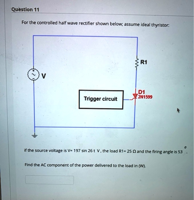 SOLVED: For the controlled half-wave rectifier shown below, assuming an ideal thyristor: R1 D1 ...