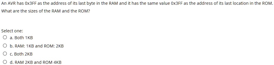 SOLVED: An AVR has 0x3FF as the address of its last byte in the RAM ...