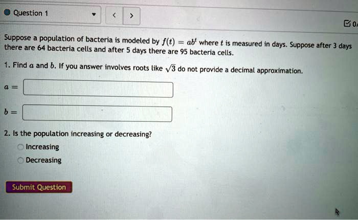 SOLVED: Question Suppose population of bacteria is modeled by f(t) ab ...