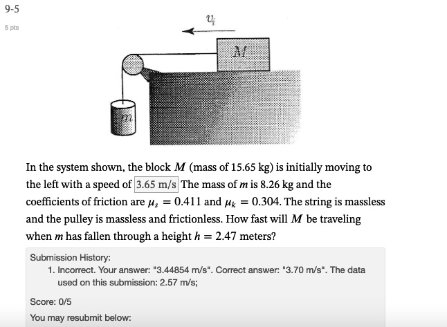 SOLVED: In the system shown, the block M (mass of 15.65 kg) is initially moving to the left with ...