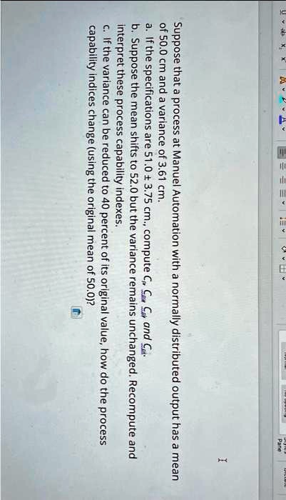 Suppose That A Process At Manuel Automation With A Normally Distributed Output Has A Mean Of 50