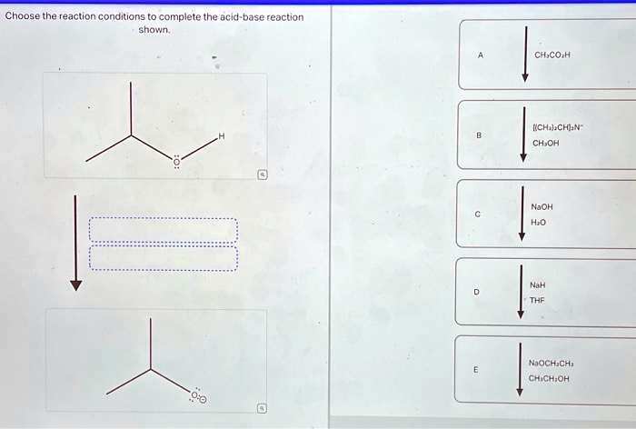 Choose the reaction conditions to complete the acid-base reaction shown ...