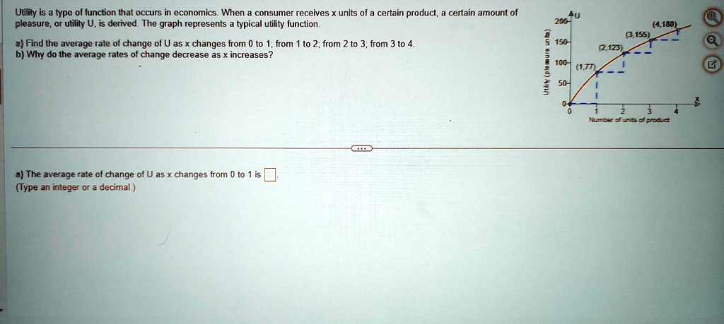 SOLVED: Utility is a type of function that occurs in economics. When a ...