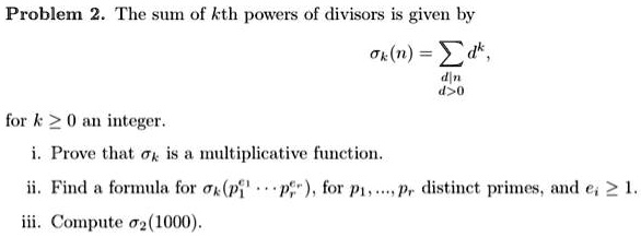 Problem 2 The Sum Of Kth Powers Of Divisors Is Given By N ∑dn D0 Dk For K ≥ 0 An