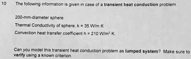 10 The following information is given in case of a transient heat conduction problem. 200-mm ...
