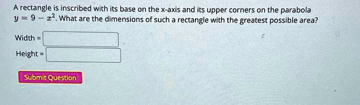 SOLVED: A rectangle is inscribed with its base on the x-axis and its upper corners on the ...
