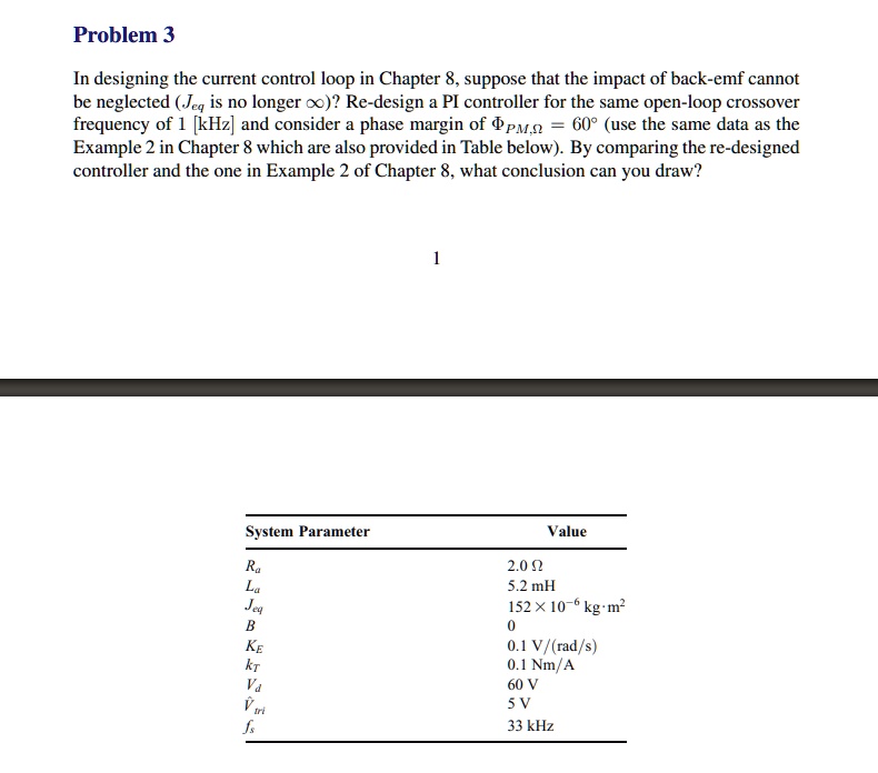 SOLVED: Problem 3 In designing the current control loop in Chapter 8, suppose that the impact of ...