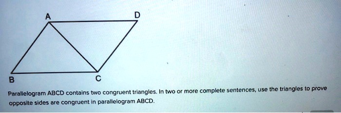 abcd contalns two congruent triangles in two or more complete sentences ...