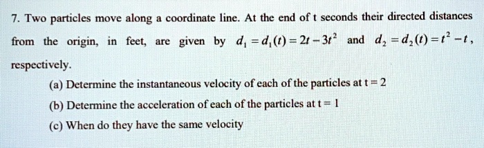SOLVED: Two particles move along coordinate line At the end of seconds their directed distances ...
