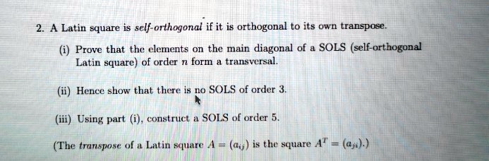SOLVED: A Latin square is self-orthogonal if it is orthogonal to its ...
