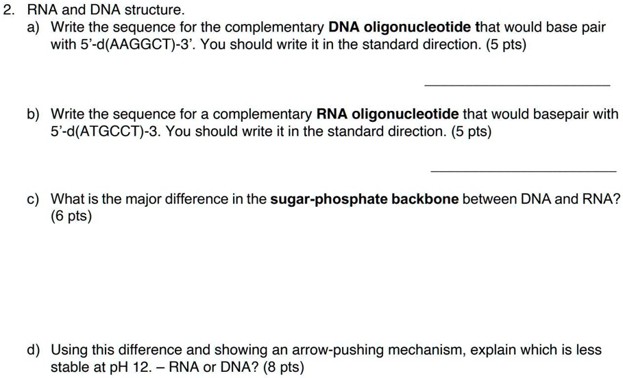 SOLVED: RNA and DNA structure a) Write the sequence for the complementary DNA oligonucleotide ...