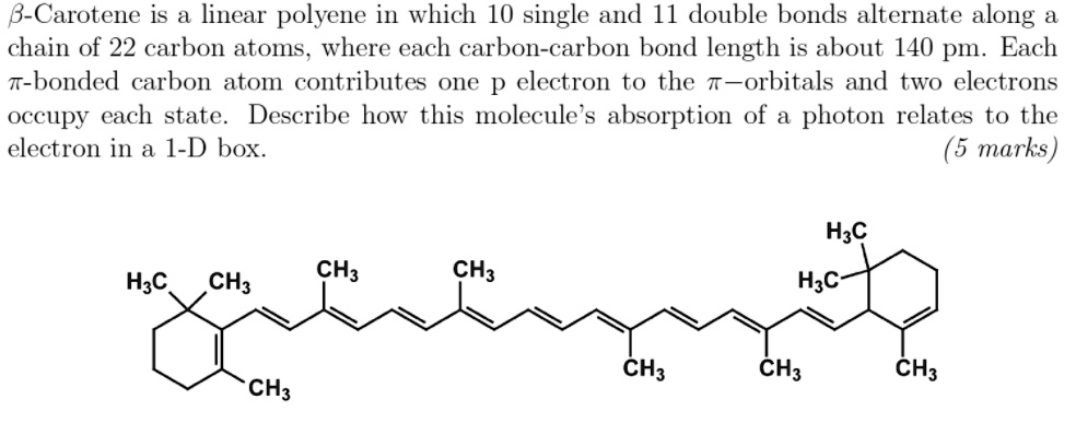 SOLVED: B-Carotene is a linear polyene in which 10 single and 11 double ...