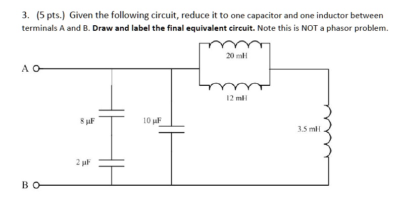SOLVED: Given the following circuit, reduce it to one capacitor and one inductor between ...