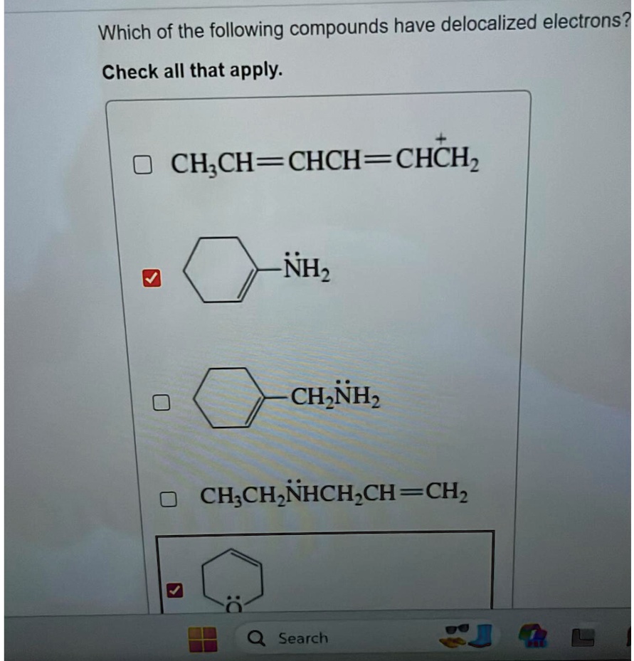 Which of the following compounds have delocalized electrons? Check all ...