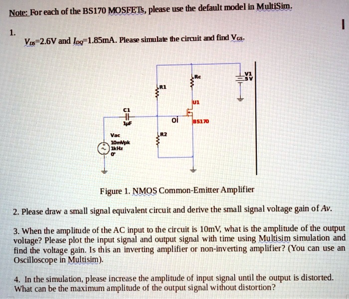 SOLVED: Note: For each of the BS170 MOSFETs, please use the default model in MultiSim. Vs = 2.6V ...