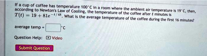 SOLVED: According to Newton's Law of Cooling, the temperature of the ...