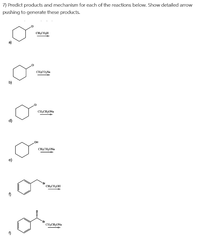 7) Predict products and mechanism for each of the reactions below. Show detailed arrow pushing ...
