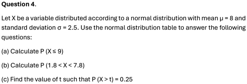 Question 4. Let X be a variable distributed according to a normal ...