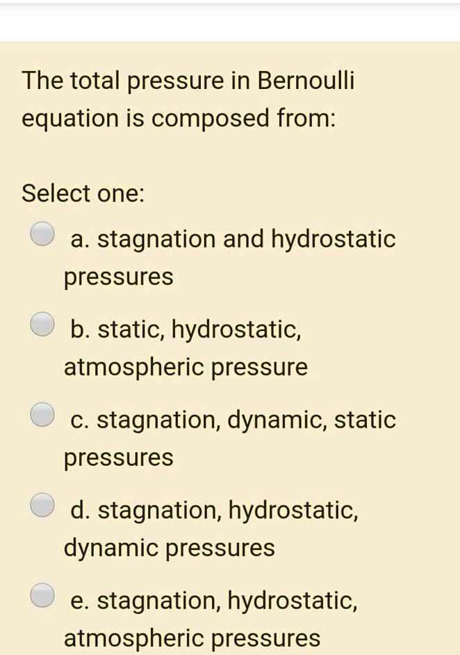 SOLVED: The total pressure in the Bernoulli equation is composed of ...