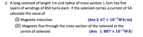 SOLVED: long solenoid of length Im and radius of cross-section Scm has ...