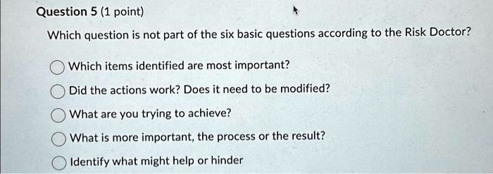 SOLVED: Question 5 (1 point) Which question is not part of the six ...