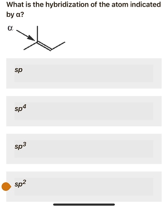 SOLVED:What is the hybridization of the atom indicated by a?#N#Sp#N#sp4 ...