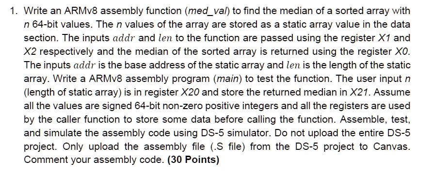 SOLVED: 1.Write an ARMv8 assembly function (med val) to find the median of a sorted array with n ...