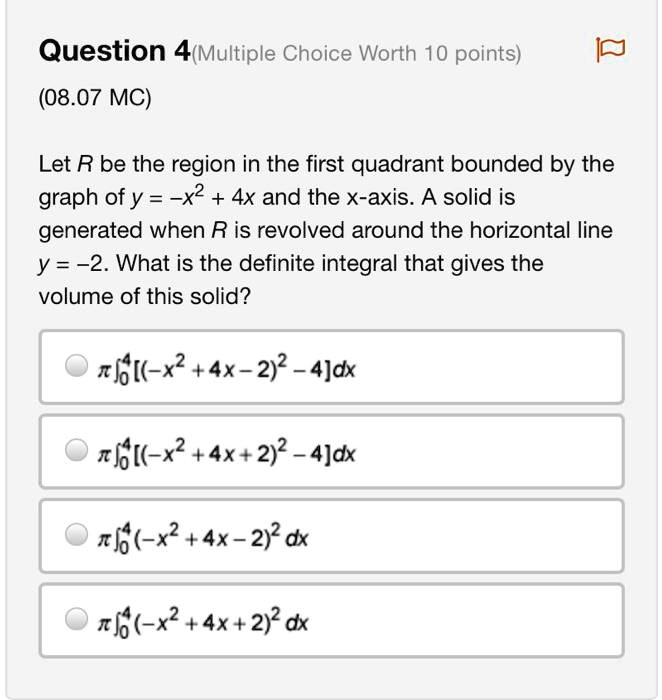 SOLVED: Question 4 (Multiple Choice Worth 10 points) (08.07 MC) Let R be the region in the first ...