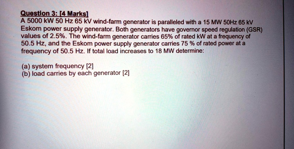 SOLVED: Question 3: [4 Marks] A 5000 kW 50 Hz 65 kV wind-farm generator ...