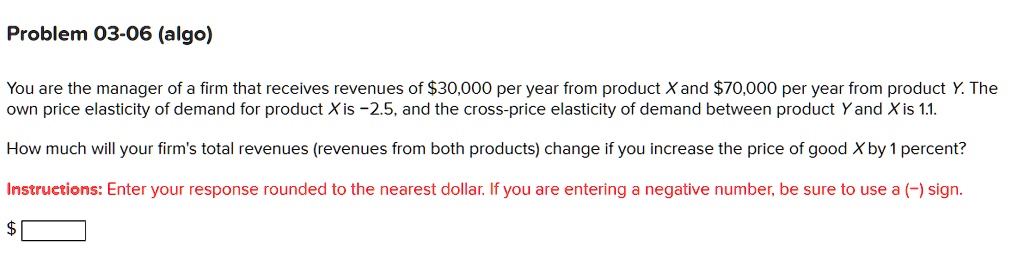 Problem 03-06 (algo) You are the manager of a firm that receives revenues of 30,000 per year ...