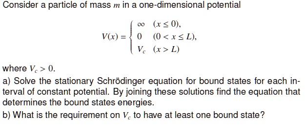SOLVED: Consider a particle of mass m in a one-dimensional potential (x > 0), V(x) = 0 (0 0. a ...
