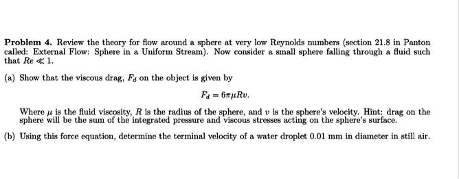 SOLVED: Problem 4. Review the theory for flow around a sphere at very ...